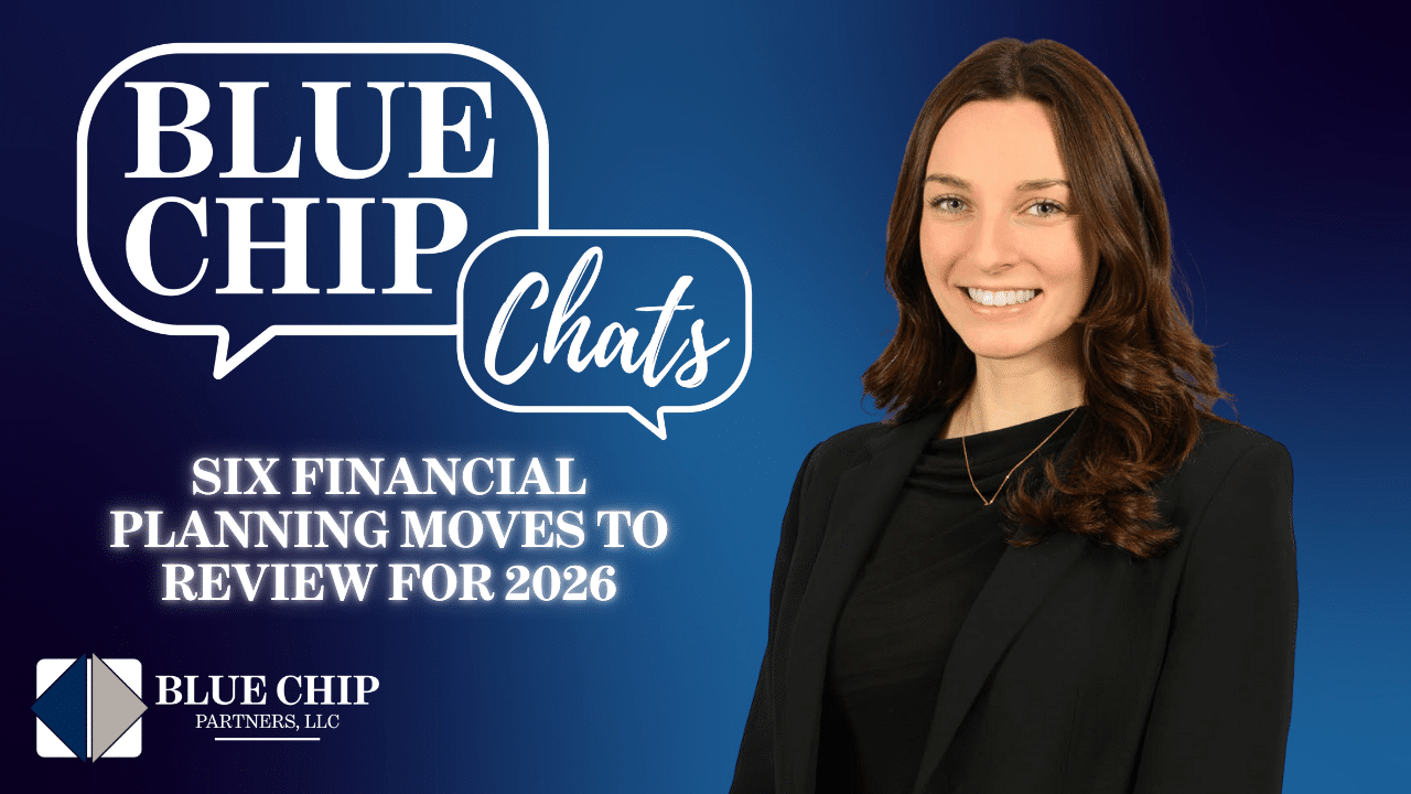 Six Financial Planning Moves to Review For 2026 | Blue Chip Partners LLC